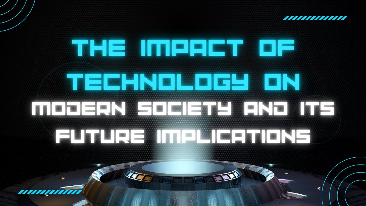 The impact of technology on modern society and its future implications ...