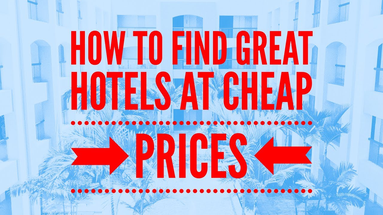 Part 2: How to Find Great Hotels for CHEAP PRICES!! - YouTube