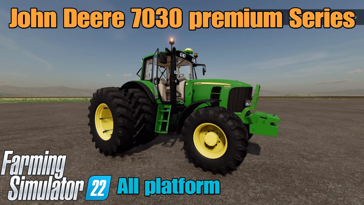 John Deere 7030 Premium Series / mod for all platforms on FS22 - YouTube