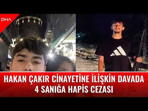 Hakan Çakır cinayetine ilişkin davada 4 sanığa hapis cezası