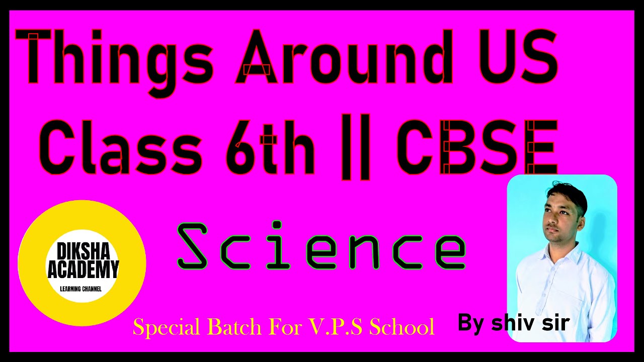 things-around-us-class-6th-chapter-7-cbse-science-youtube