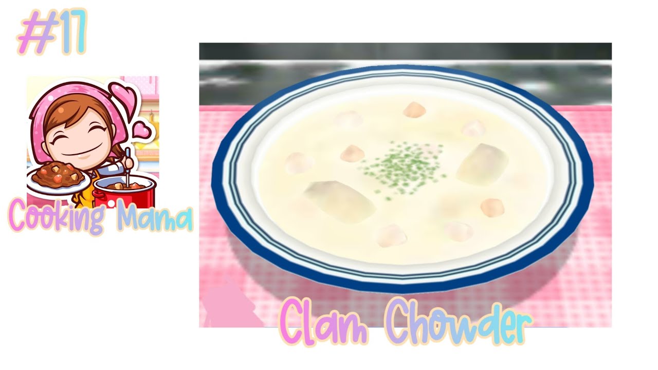 Clam Chowder - Cooking Mama: Let's Cook! | Part 17 - YouTube
