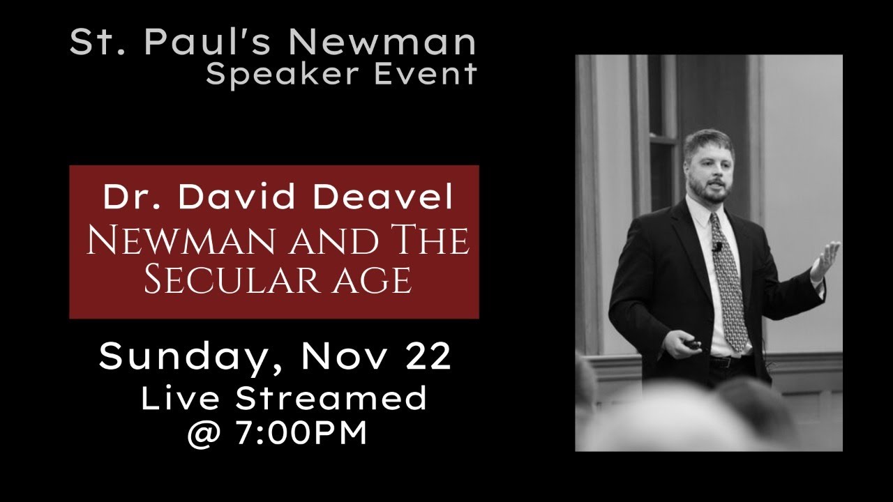 Dr. David Deavel: Newman and the Secular Age - St. Paul's Newman Events ...