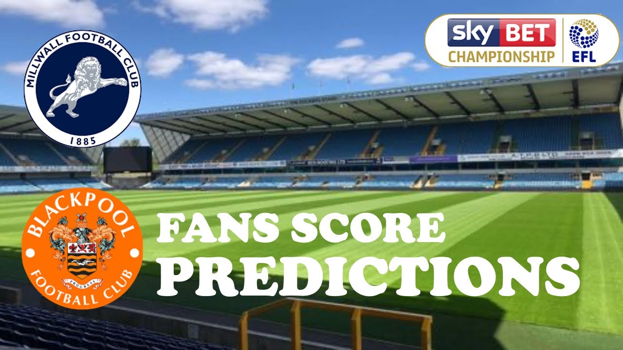 MILLWALL V BLACKPOOL FAN SCORE PREDICTIONS! - YouTube