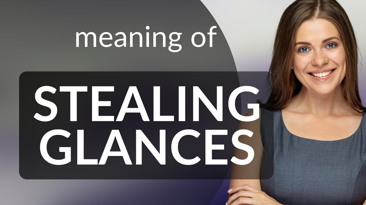 Understanding "Stealing Glances": A Journey into Expressive English ...