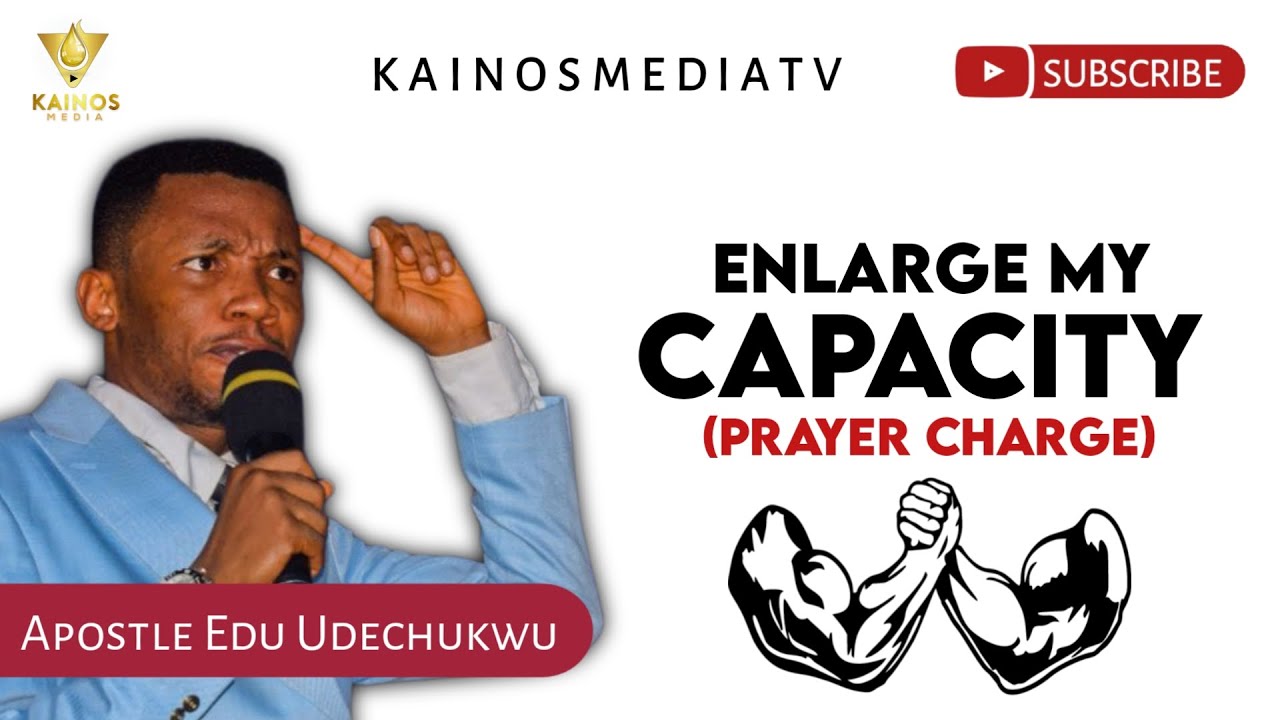 (PRAYER CHARGE) ENLARGE MY CAPACITY || APOSTLE EDU UDECHUKWU - Lagos 9 ...