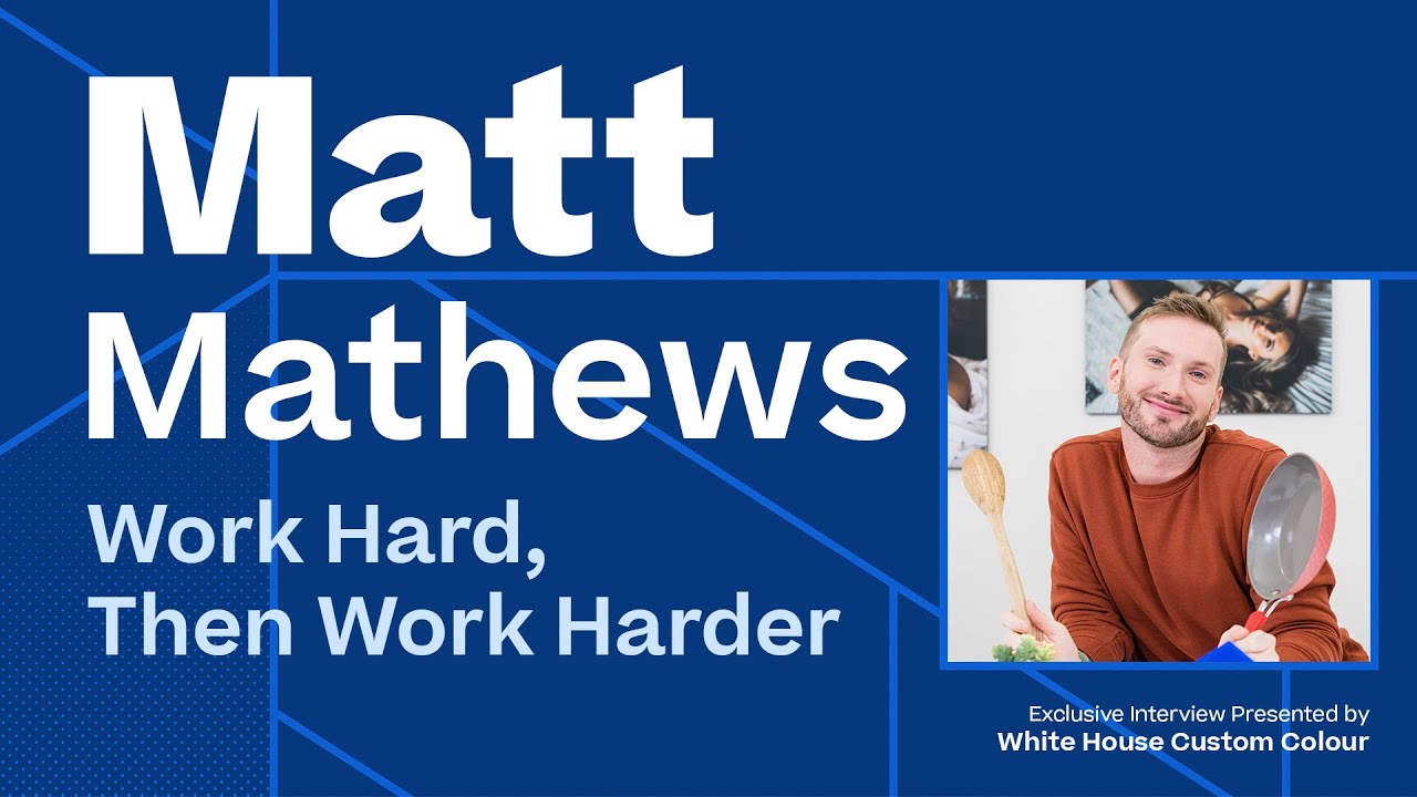 Matt Mathews | Work Hard, Then Work Harder | Exclusive Interview - YouTube