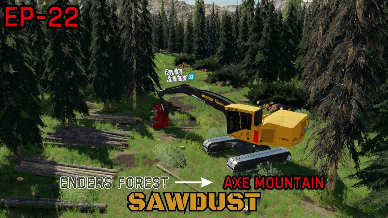 SAWDUST Ep 22- Sudden move on to Axe Mountain- FS22 Timelapse Forestry ...