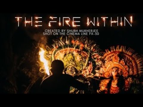 The Fire Within, Shot on the cinema line Fx30 - YouTube