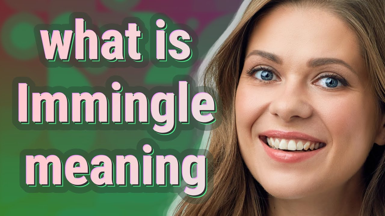 Immingle | meaning of Immingle - YouTube