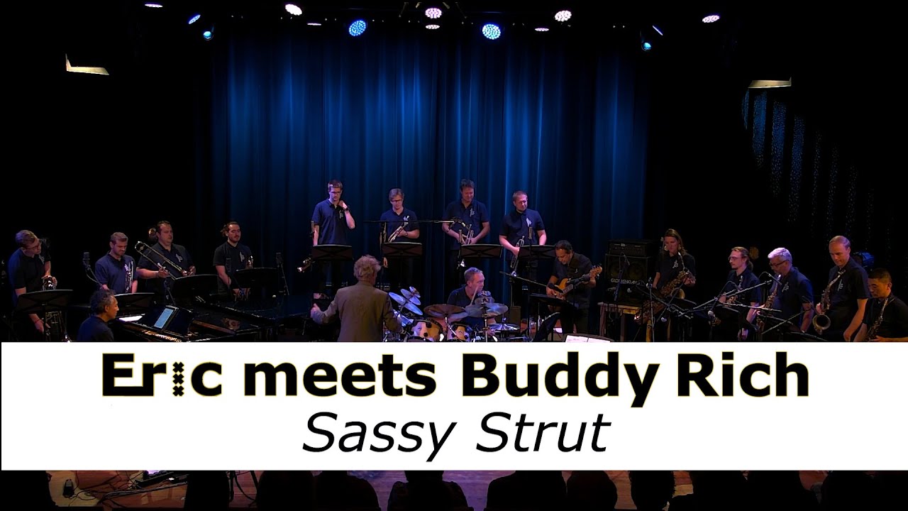 Sassy Strut – Eric meets Buddy Rich - BIMHUIS, Amsterdam, 2023. - YouTube