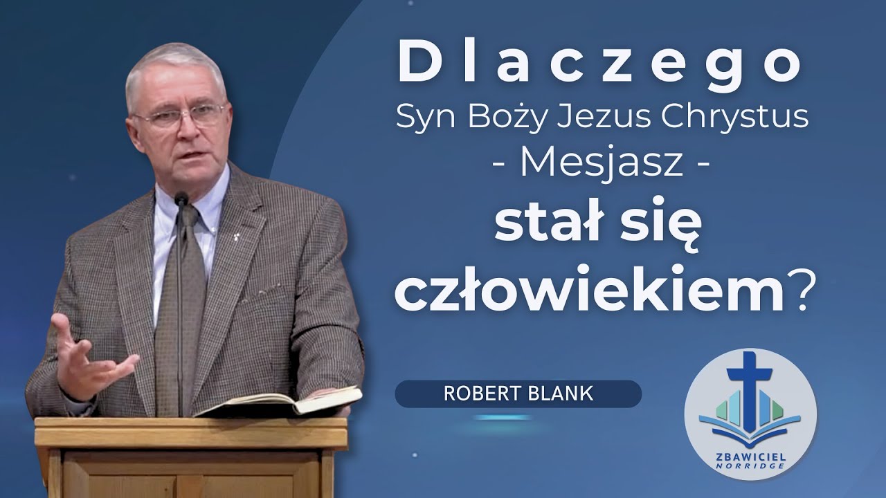 Dlaczego Syn Boży Jezus Chrystus - Mesjasz - stał się człowiekiem? | Robert Blank - YouTube