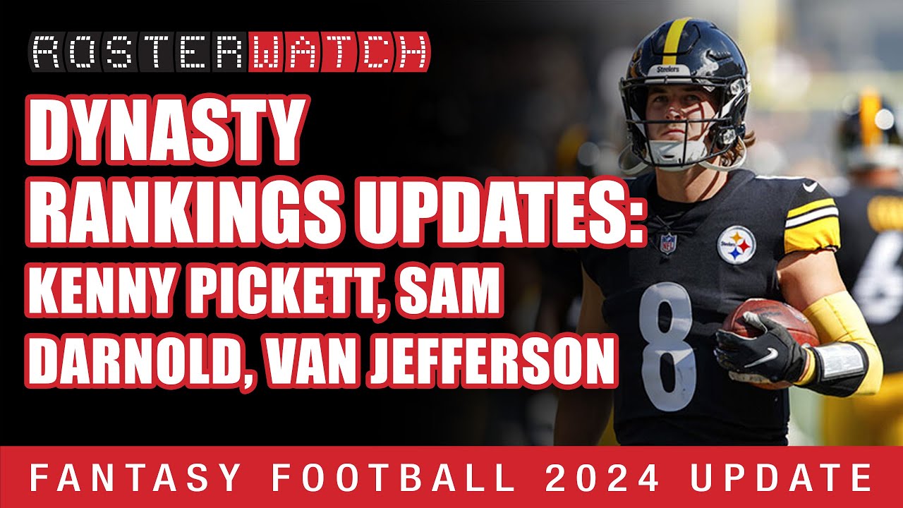 Dynasty Rankings Updates (3/18/24): Kenny Pickett, Sam Darnold, Van ...