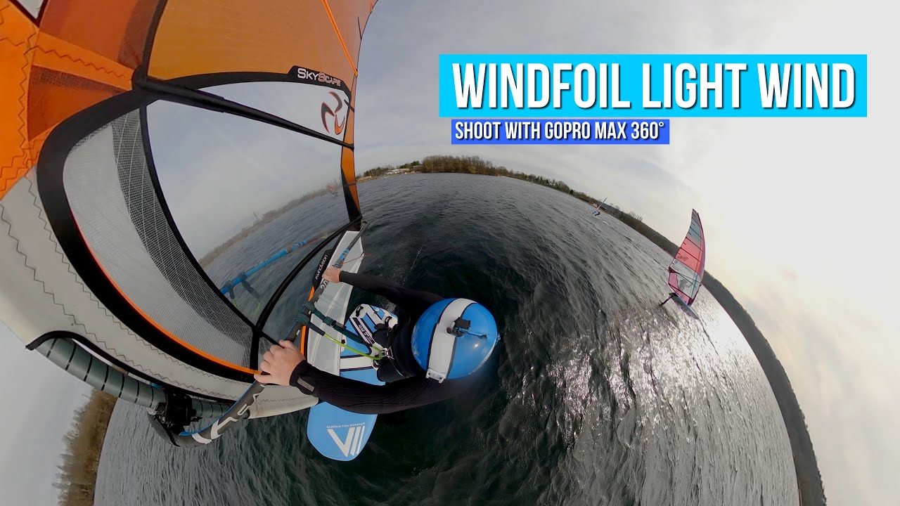 WINDFOIL LIGHT WIND - SHOOT WITH CAM GOPRO MAX 360 - FOIL WINDSURFING ...