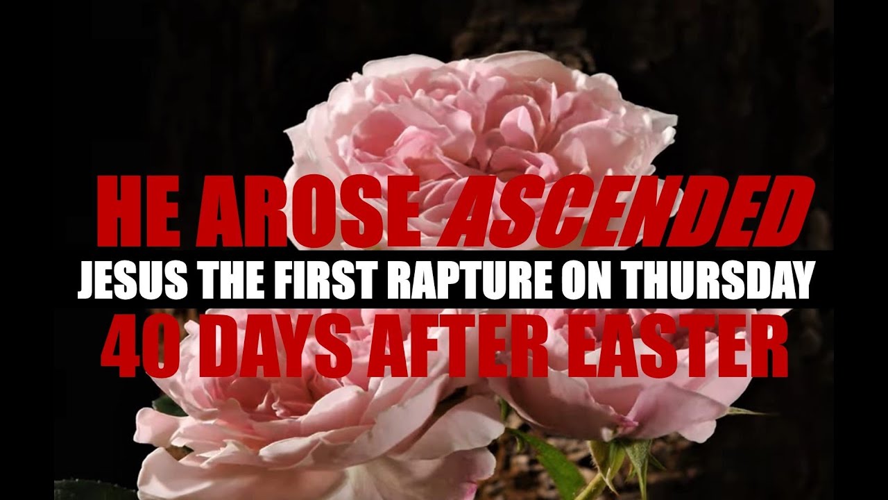 ASCENSION THURSDAY FIRST RAPTURE - SECOND RAPTURE IS NOW! #rapturedream ...