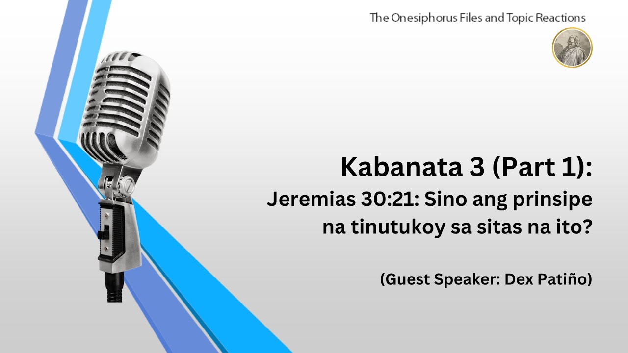 The Onesiphorus Files Episode 3: Jeremias 30:21 Sino ang Prinsipe na ...