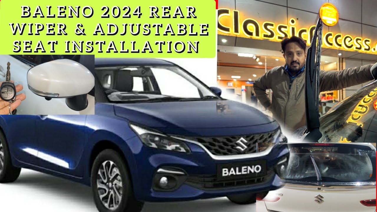 BALENO 2024 REAR WIPER,ARM REST,ORVMS & HIGHT ADJ SEAT INSTALLATION ...