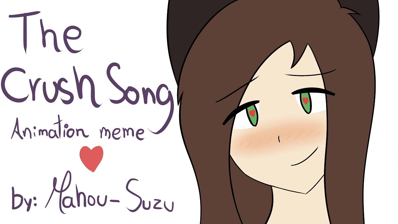 Animatic || The Crush Song Meme uwur - YouTube