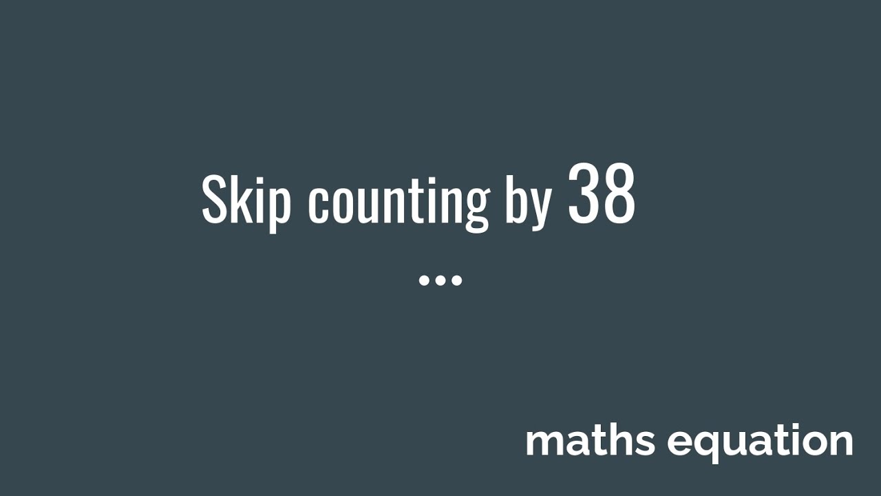 Skip Counting by 38 Equation - YouTube