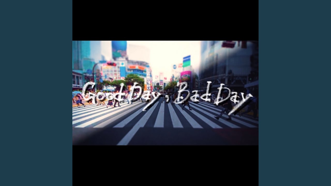 Good Day, Bad Day - YouTube Music