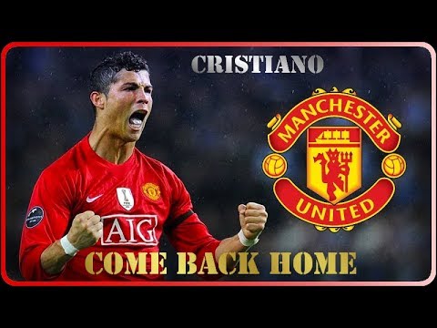Cristiano Ronaldo Come Back Home Manchester United 2018 - YouTube