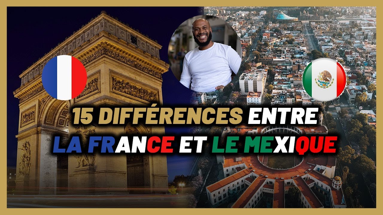 Les différences entre la France et le Mexique - YouTube
