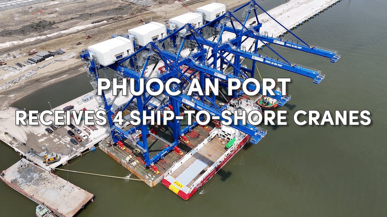 Phuoc An Port Receives Four Ship-To-Shore Cranes | 18/04/2024 - YouTube