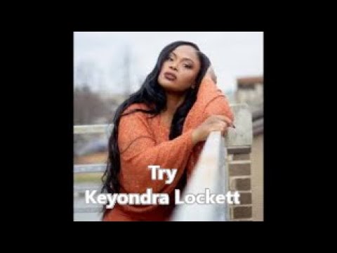 Try (Lyric Video) by Keyondra Lockett - YouTube