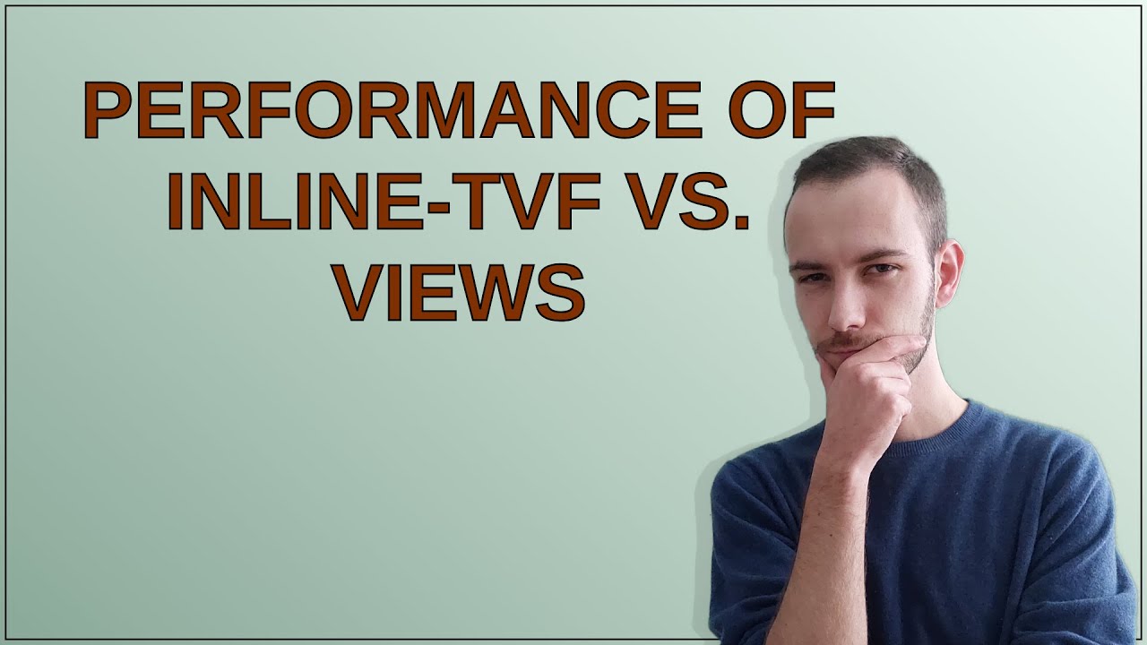 Dba: Performance of Inline-TVF vs. Views - YouTube