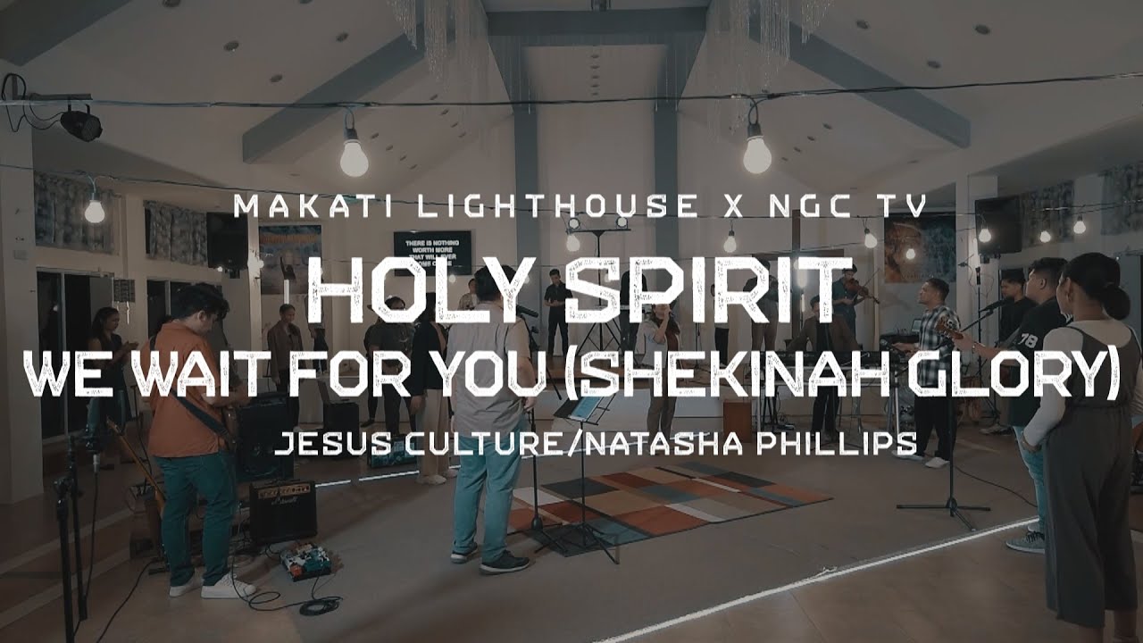 Holy Spirit | We Wait for You (Shekinah Glory) - Makati Lighthouse x ...