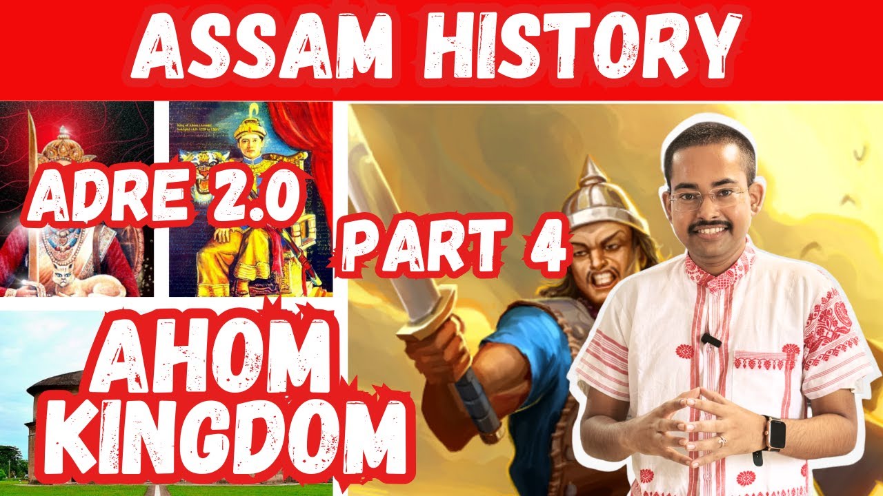 COMPLETE ASSAM HISTORY | AHOM KINGDOM | PART 4 | DEBOPRIYO ROY ...