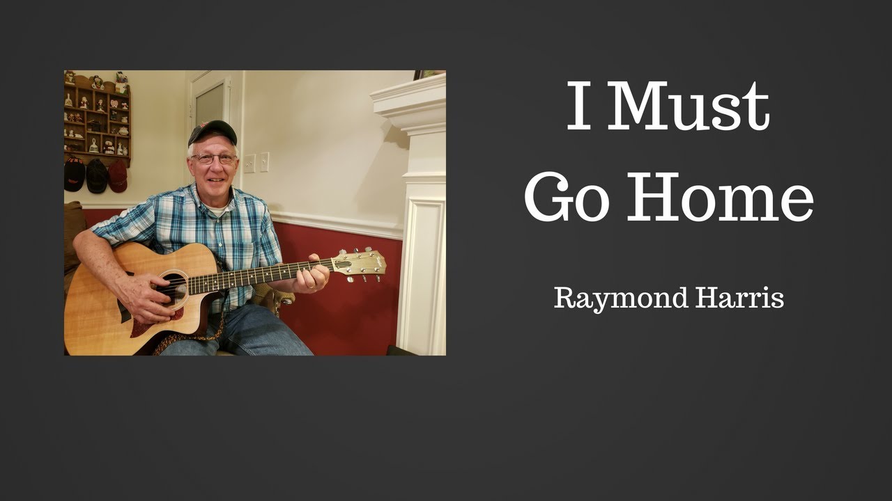 I Must Go Home - YouTube