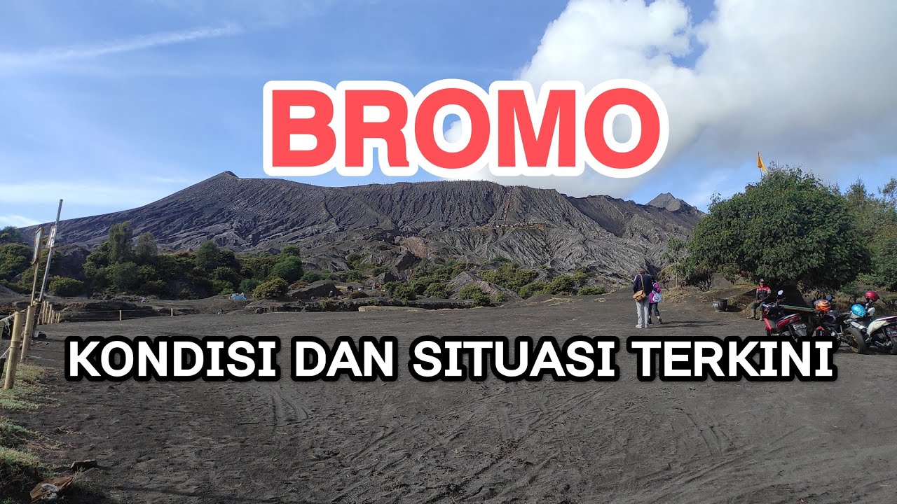 BROMO, KONDISI DAN SITUASI TERKINI || TAMAN NASIONAL BROMO TENGGER ...