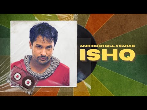 ISHQ - AMRINDER GILL X SARAB