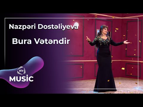 Nazpəri Dostəliyeva - Bura Vətəndir