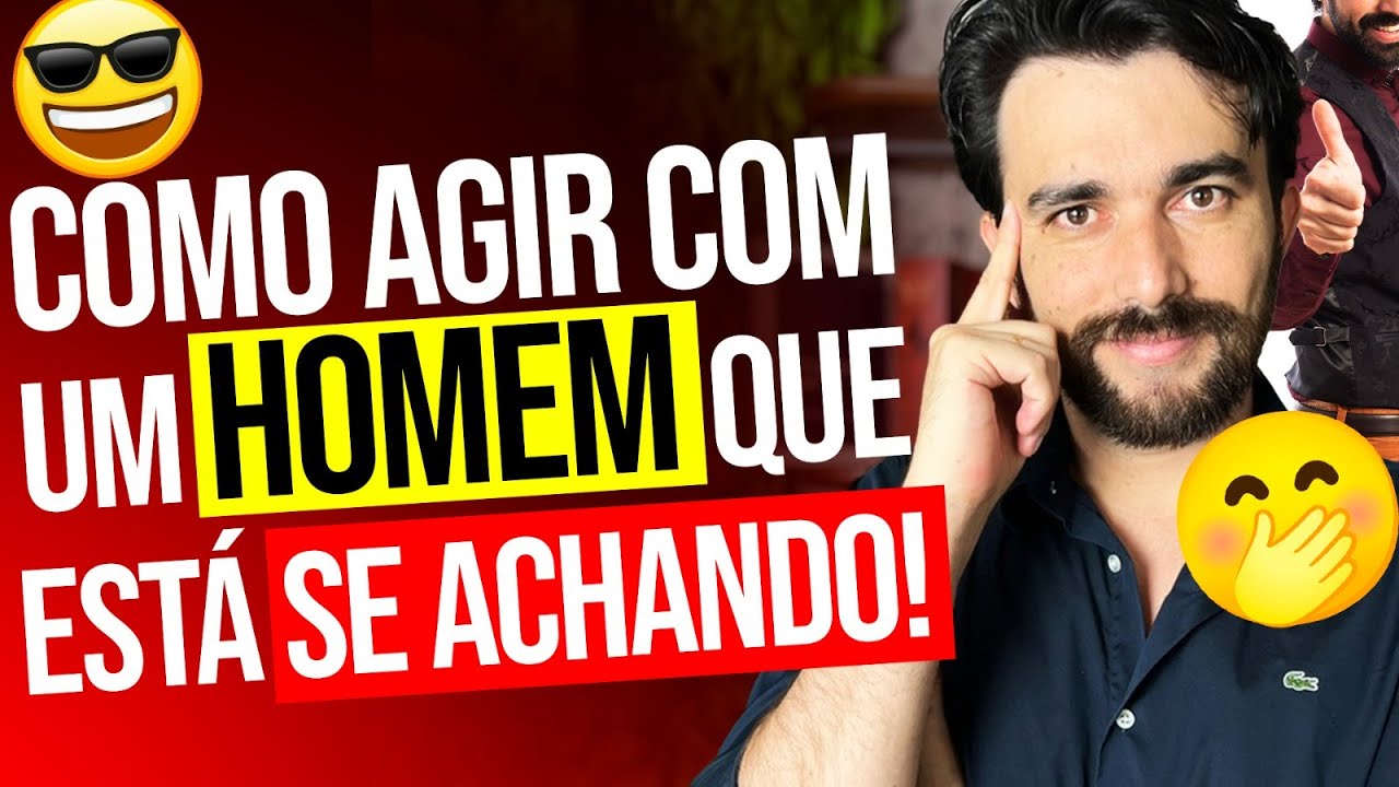 Como agir com um homem que está se achando! - YouTube