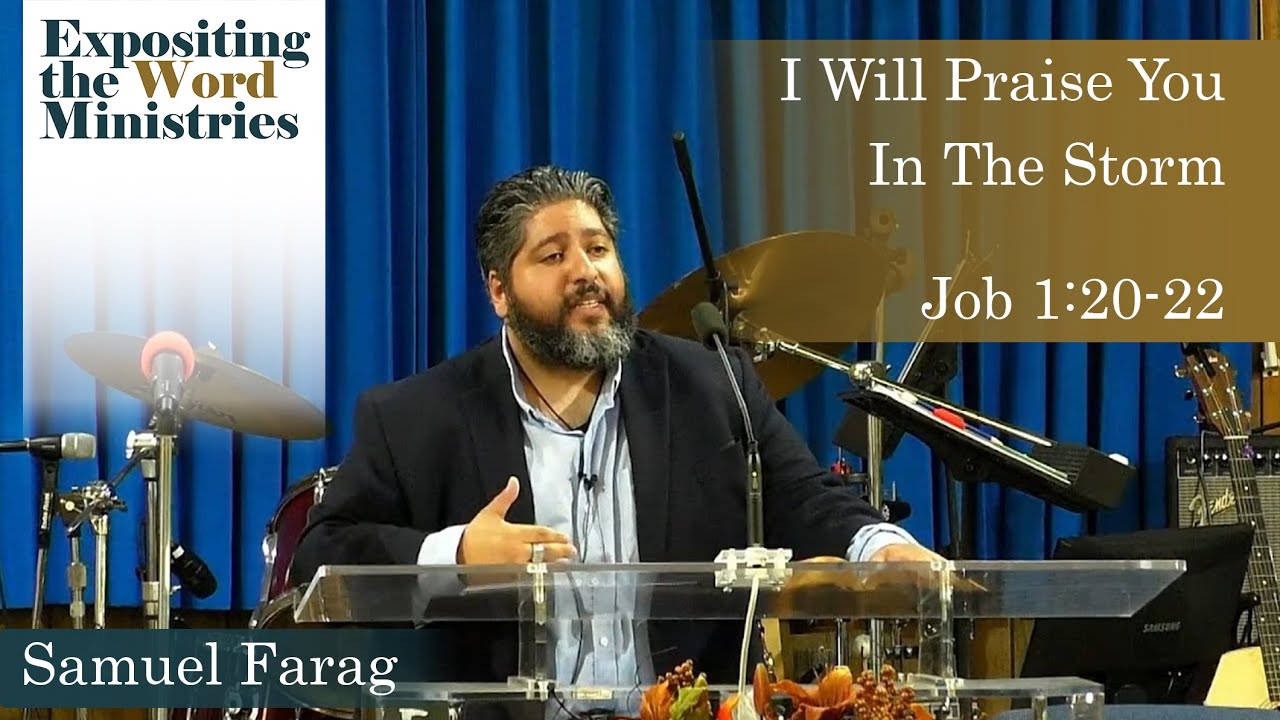 I Will Praise You in the Storm - Job 1:20-22 - Pastor Samuel Farag ...