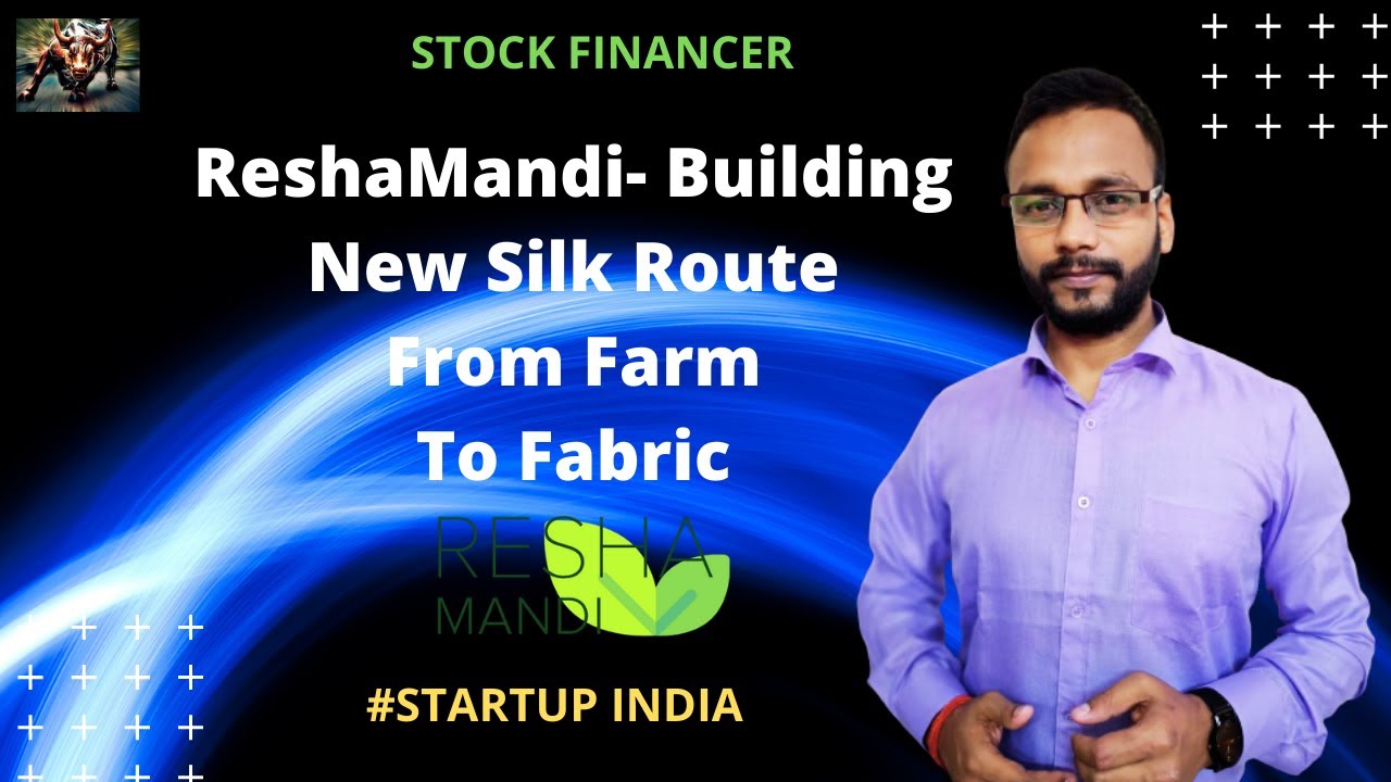 #Reshamandi Startup: Building New Silk Route From Farm to Fabric - YouTube
