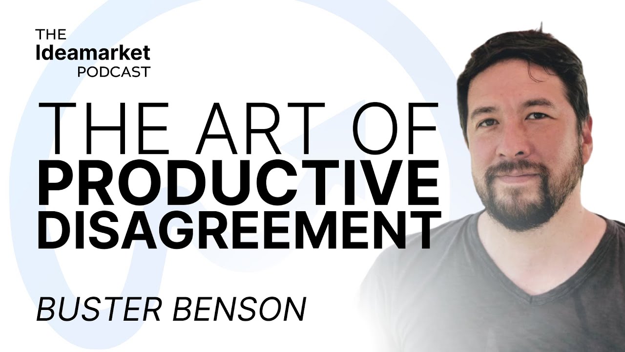 Buster Benson — The Art of Productive Disagreement | Ideamarket Podcast Ep 6 - YouTube