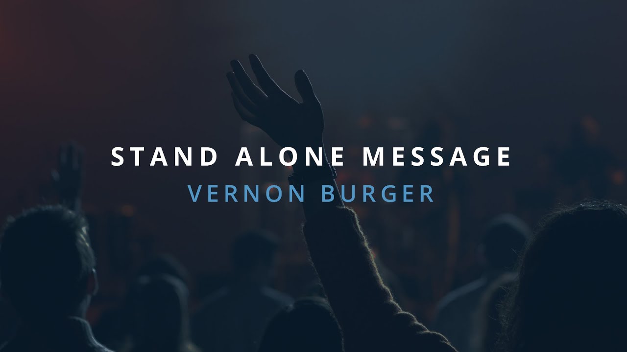 Stand Alone Message | Vernon Burger | - YouTube