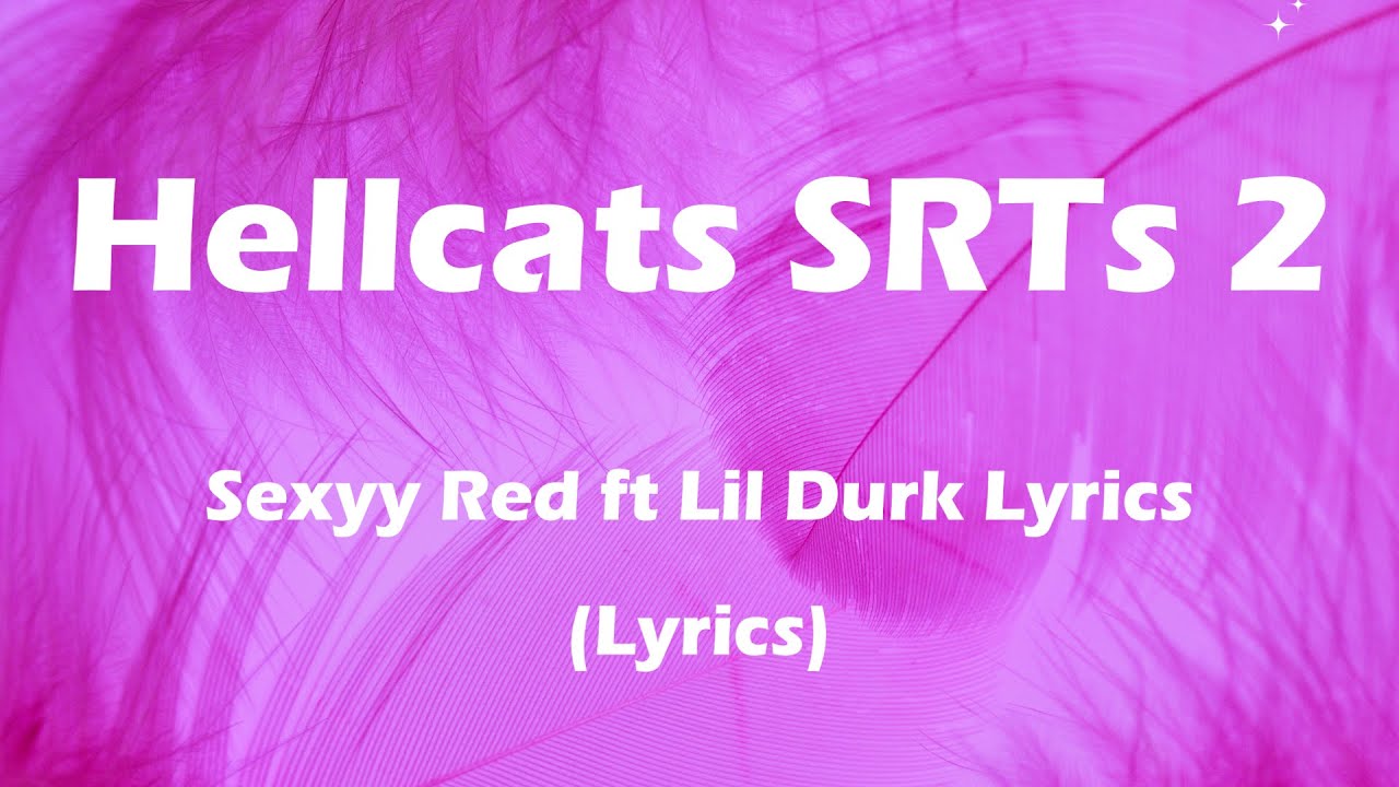 Hellcats SRTs 2-Sexyy Red ft Lil Durk(Lyrics) - YouTube
