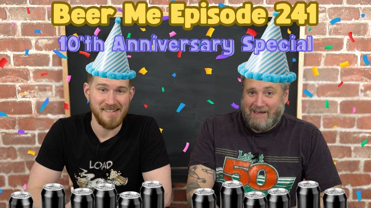 Beer Me Episode 241 - 10th Anniversary Special - YouTube