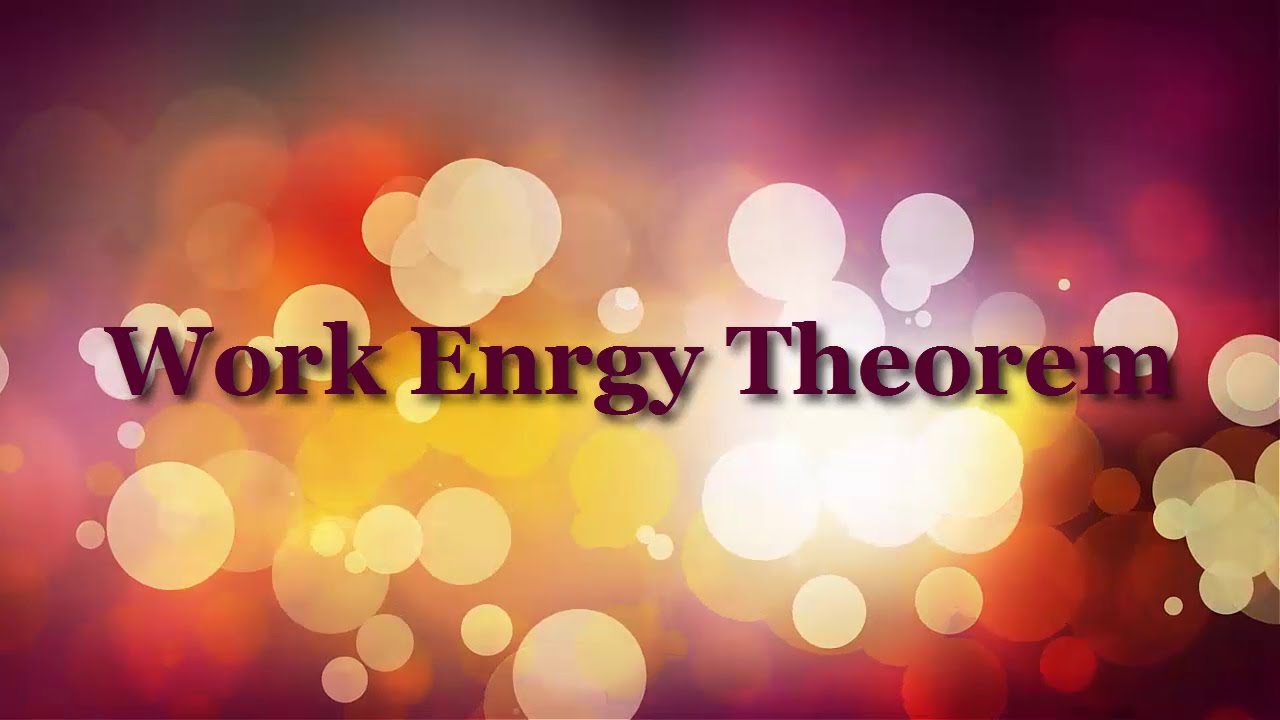 Work Energy Theorem | Physics Lecture of 12th Class by A Youth ...