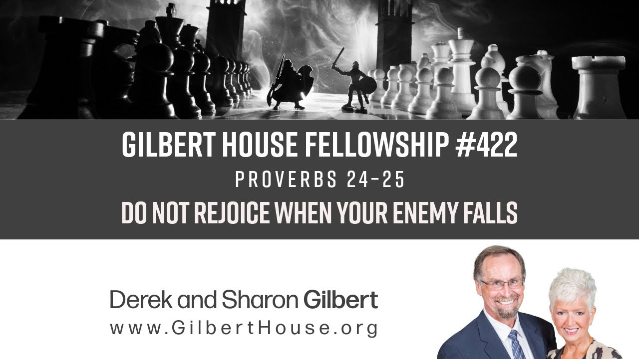 Gilbert House Fellowship #422: Proverbs 24–25 - YouTube