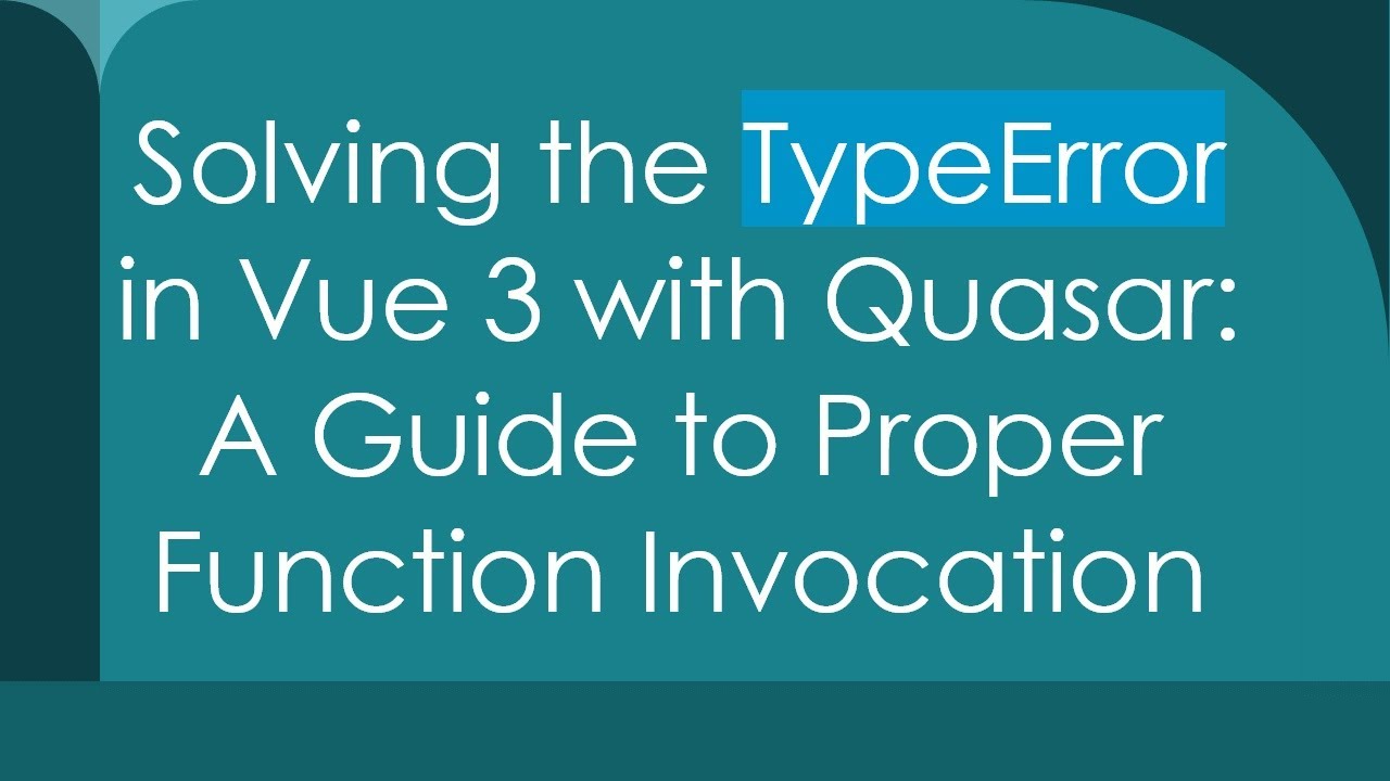 Solving the TypeError in Vue 3 with Quasar: A Guide to Proper Function Invocation - YouTube