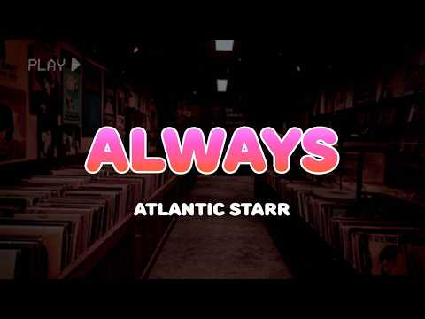 Atlantic Starr - Always | Lyrics