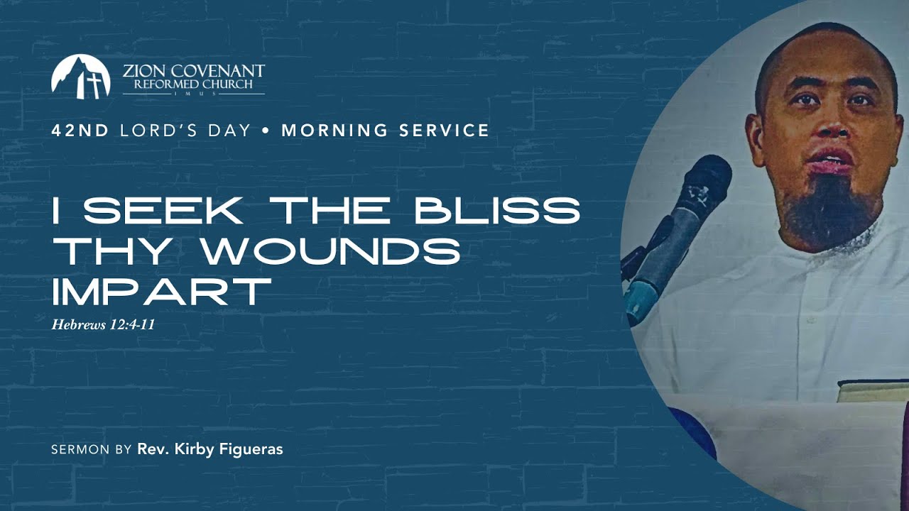 “I Seek the Bliss Thy Wounds Impart” (Hebrews 12:4-11) • ZCRC 42nd Lord ...