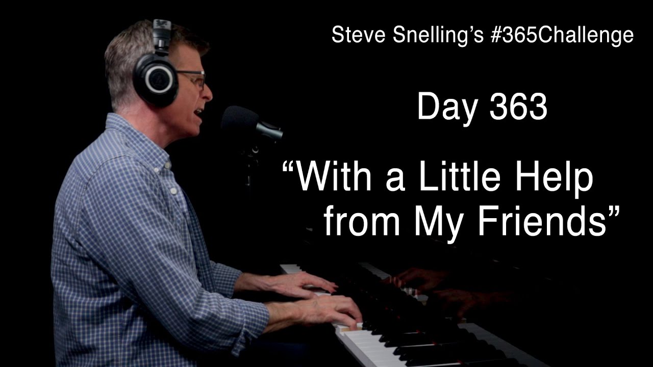 “With a Little Help From My Friends” - Beatles cover | Steve Snelling’s ...