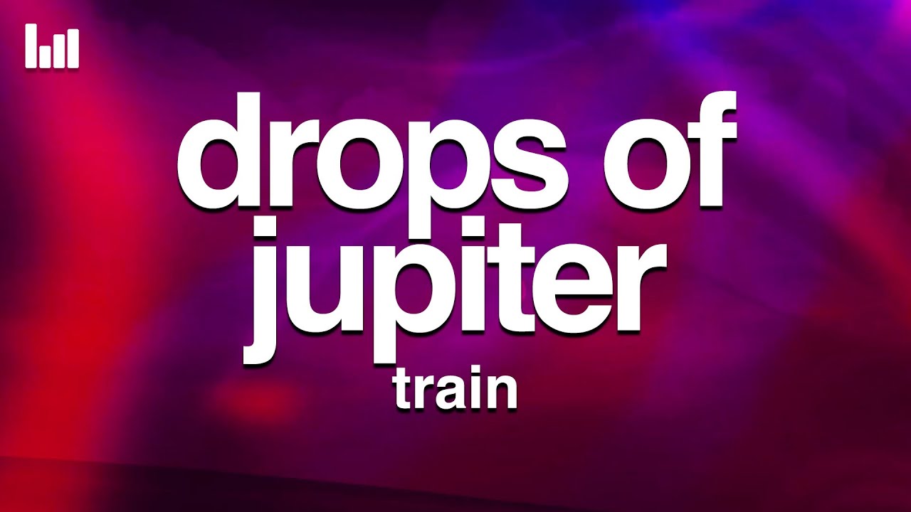 Train - Drops of Jupiter (Tell Me) (Lyrics) - YouTube