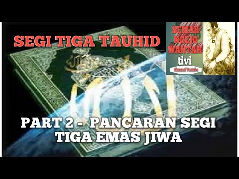 SEGI TIGA TAUHID  PART 2   PANCARAN SINAR SEGITIGA EMAS JIWA